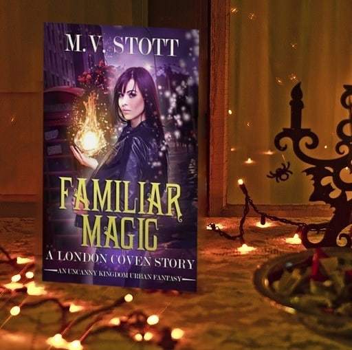 Familiar Magic (London Coven, #1) by M.V. Stott | Goodreads