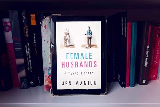 Female Husbands: A Trans History by Jen Manion