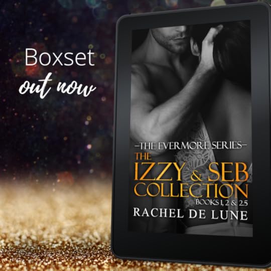 The Izzy and Seb Collection: The Evermore Series Books 1, 2 and 2.5 by Rachel De Lune | Goodreads