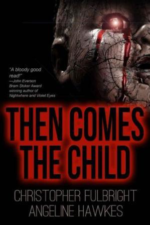 Then Comes The Child by Christopher Fulbright | Goodreads