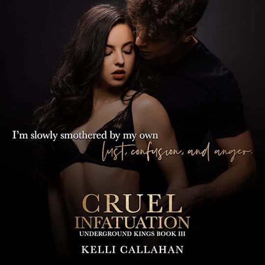 Cruel Infatuation (Underground Kings #3) by Kelli Callahan | Goodreads