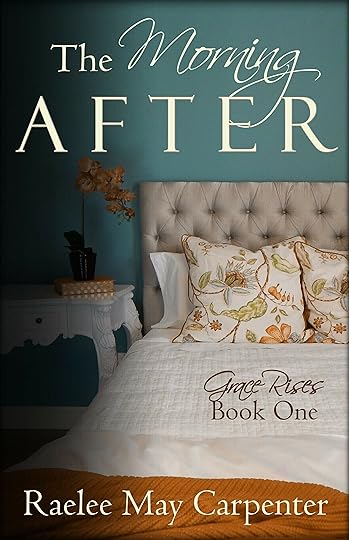 The Morning After by Raelee May Carpenter | Goodreads