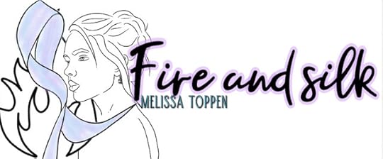 Fire & Silk by Melissa Toppen | Goodreads