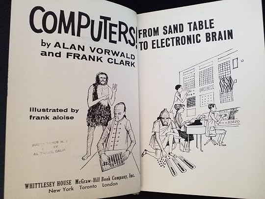 Computers! From Sand Table To Electronic Brain by Alan Vorwald | Goodreads
