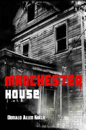Manchester House by Donald Allen Kirch | Goodreads