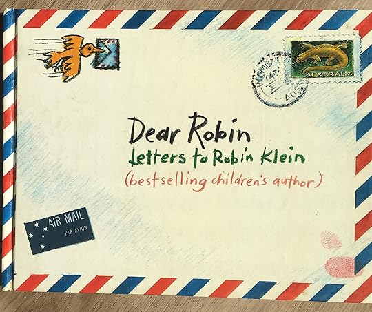 Dear Robin: Letters to Robin Klein by Robin Klein | Goodreads