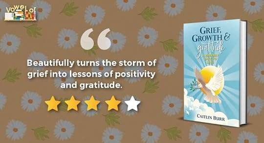 Grief, Growth, and Gratitude: A Journey Back to Love by Caitlin Burr ...