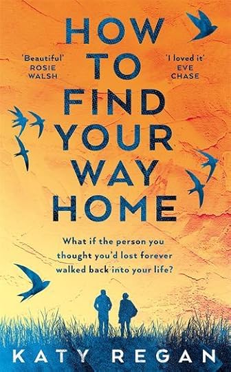 How to Find Your Way Home by Katy Regan | Goodreads