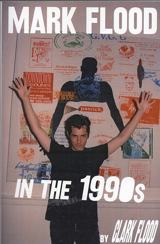 Mark Flood in the Nineties by Clark Flood | Goodreads