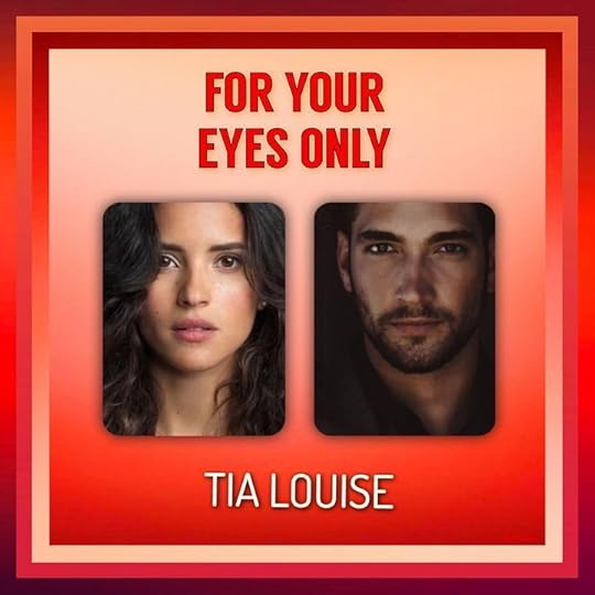 For Your Eyes Only by Tia Louise | Goodreads
