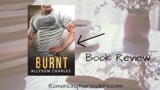 Burnt (Marine Raiders Alpha Book 3) by Allyson Charles | Goodreads