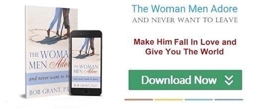 The Woman Men Adore...and Never Want To Leave by Bob Grant