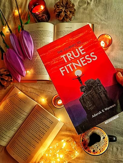 The Journey to True Fitness by Adarsh K. Warman | Goodreads