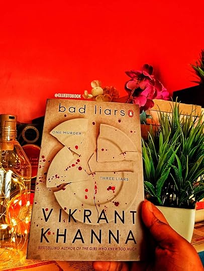 Bad Liars: One Murder. Three Liars. by Vikrant Khanna | Goodreads