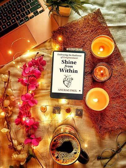 Shine from Within: Embracing the Radiance of Enlightenment by Anurag ...