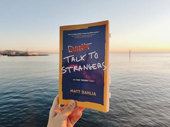 Talk to Strangers: The Yes Theory Story by Matt Dahlia | Goodreads