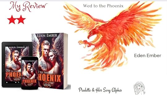 Wed to the Phoenix (Arranged Monster Mates, #4) by Eden Ember | Goodreads