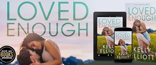 Loved Enough (Love in Montana, #5) by Kelly Elliott | Goodreads
