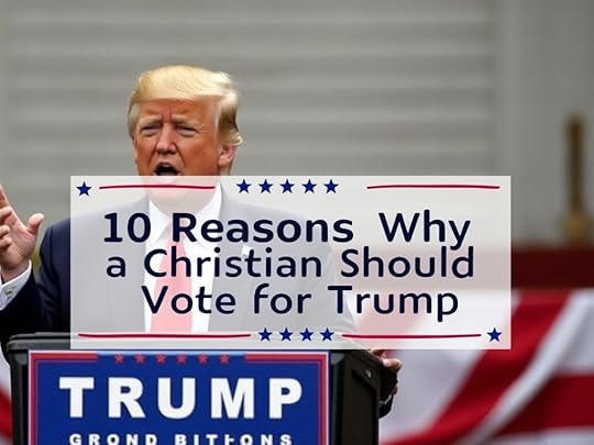 Benjamin VanLocke's Blog - 10 Reasons Why a Christian Should Vote for ...