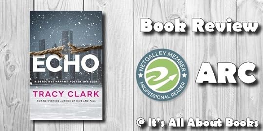 Echo (Detective Harriet Foster, #3) by Tracy Clark | Goodreads