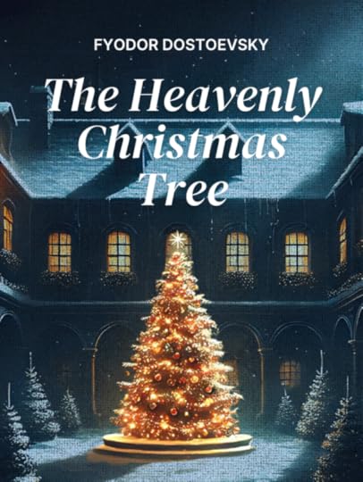 The Heavenly Christmas Tree (Short Stories) by Fyodor Dostoevsky ...