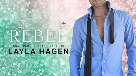 The Rebel: The Leblanc Brothers by Layla Hagen | Goodreads