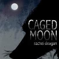 Caged Moon (Caged Moon, #1) by Rachel Deagan | Goodreads