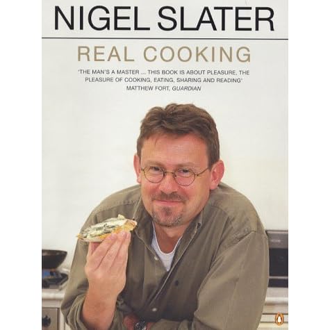 Real Cooking by Nigel Slater — Reviews, Discussion, Bookclubs, Lists