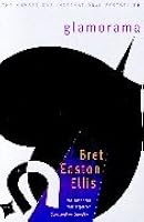 Glamorama by Bret Easton Ellis — Reviews, Discussion, Bookclubs, Lists