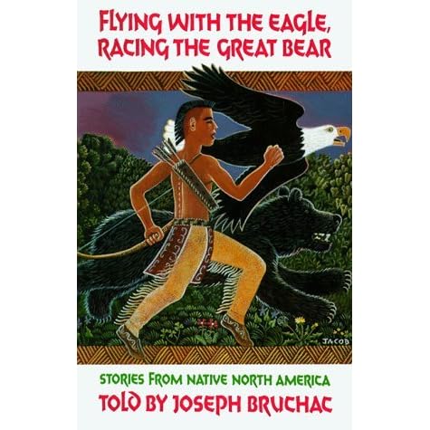Flying with the Eagle, Racing the Great Bear by Joseph Bruchac ...