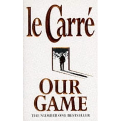 Our Game by John le Carré — Reviews, Discussion, Bookclubs, Lists