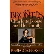 The Brontës: Charlotte Brontë and Her Family by Rebecca Fraser ...