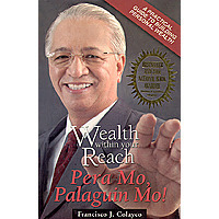 Wealth Within Your Reach: Pera Mo, Palaguin Mo! by Francisco J. Colayco ...