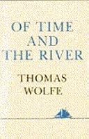Of Time and the River: A Legend of Man's Hunger in His Youth by Thomas ...