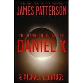 The Dangerous Days of Daniel X (Daniel X, #1) by James Patterson ...