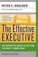 The Effective Executive: The Definitive Guide to Getting the Right ...