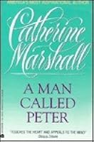 A Man Called Peter: The Story of Peter Marshall by Catherine Marshall ...