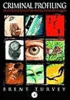 Criminal Profiling: An Introduction to Behavioral Evidence Analysis by ...