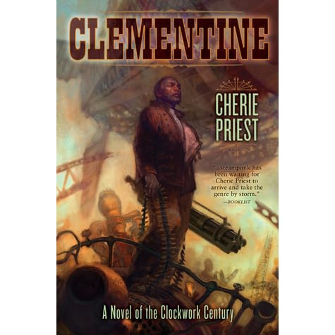 Clementine (The Clockwork Century, #1.1) by Cherie Priest — Reviews ...
