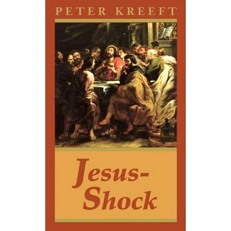 Jesus-Shock by Peter Kreeft — Reviews, Discussion, Bookclubs, Lists
