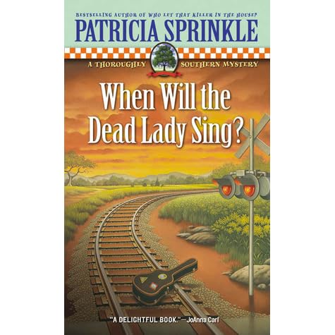 When Will the Dead Lady Sing? (Thoroughly Southern, #6) by Patricia ...