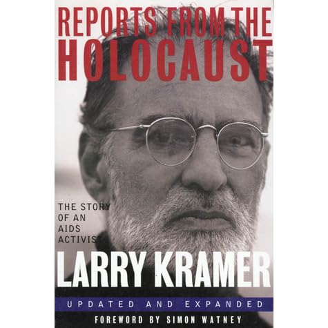 Reports from the Holocaust: The Story of An AIDS Activist by Larry ...