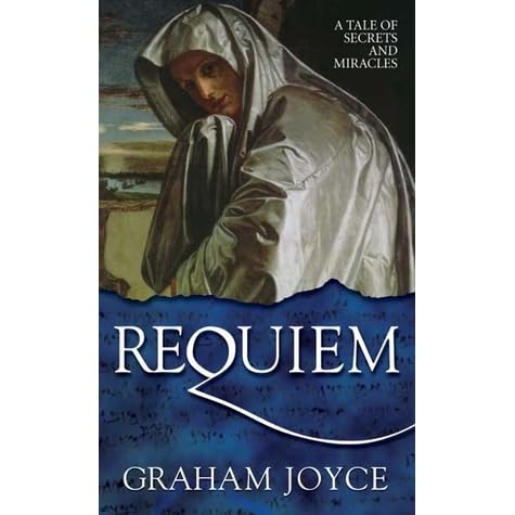 Requiem by Graham Joyce — Reviews, Discussion, Bookclubs, Lists