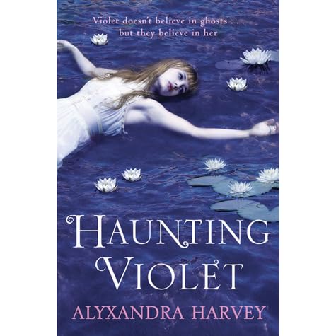 Haunting Violet (Haunting Violet, #1) by Alyxandra Harvey — Reviews ...