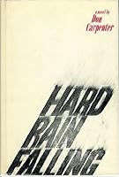 Hard Rain Falling by Don Carpenter — Reviews, Discussion, Bookclubs, Lists