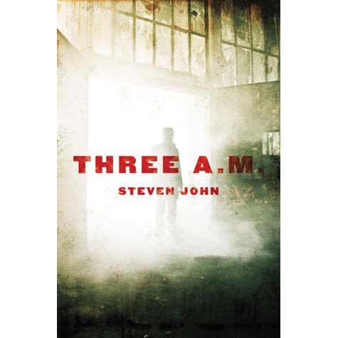 Three A.M. by Steven John — Reviews, Discussion, Bookclubs, Lists
