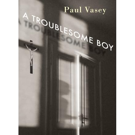A Troublesome Boy by Paul Vasey — Reviews, Discussion, Bookclubs, Lists