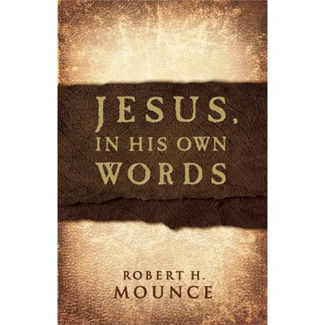 Jesus, In His Own Words by Robert H. Mounce — Reviews, Discussion ...