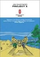 Project X by Jim Shepard — Reviews, Discussion, Bookclubs, Lists