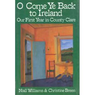O Come Ye Back to Ireland: Our First Year in County Clare by Niall ...